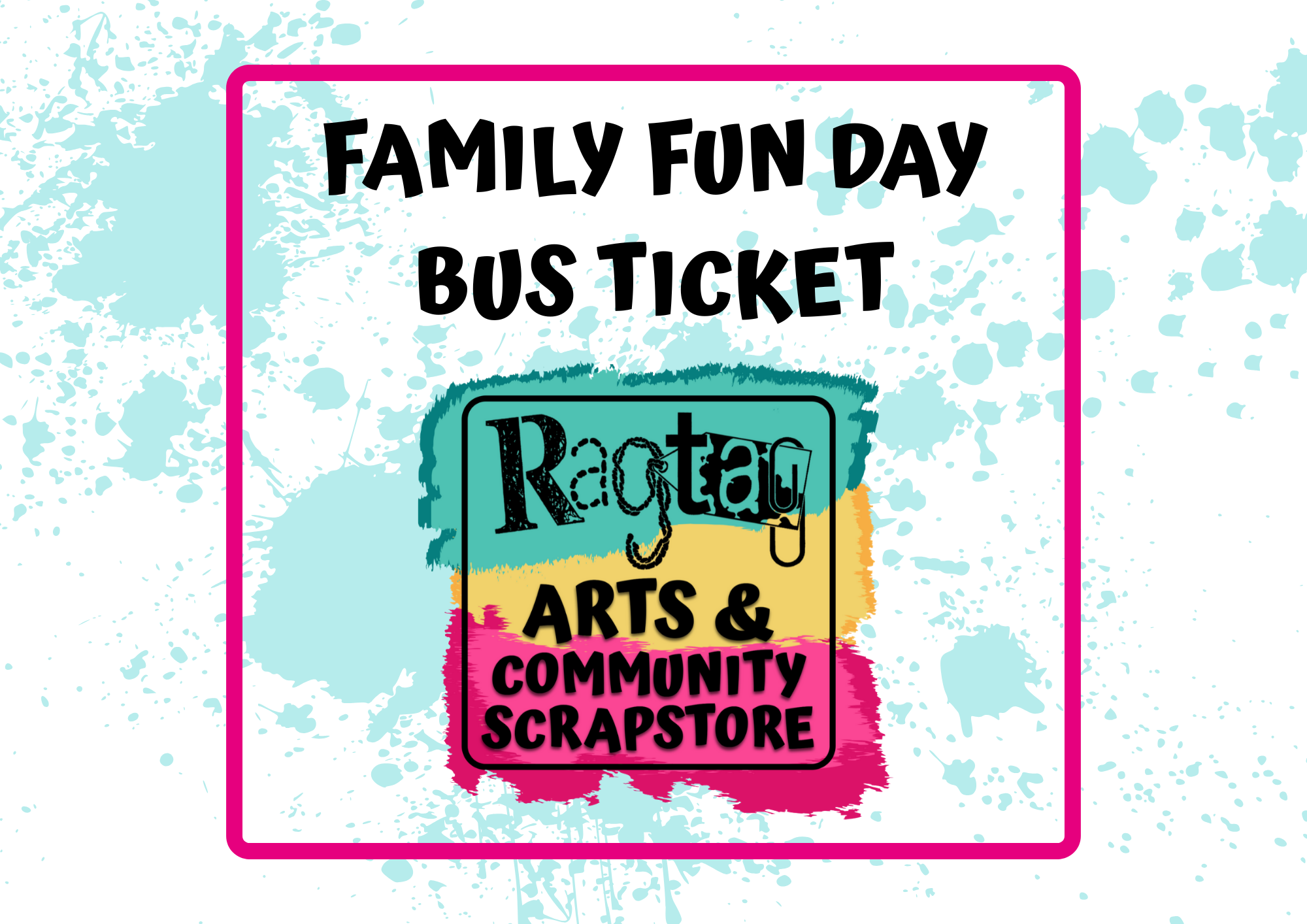 BUS TICKET FAMILY FUN DAYS - Ragtag Arts